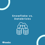 Snowflake vs. Databricks: 2025 Comparison + Buyer’s Guide | Keebo
